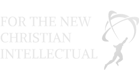 For the New Christian Intellectual